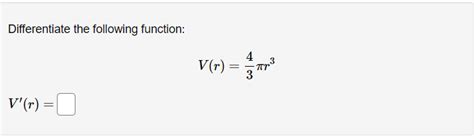 solved differentiate the following function v r 43πr3v r