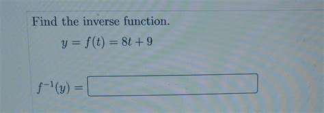 Solved Find The Inverse Function Y F T 8t 9 F−1 Y