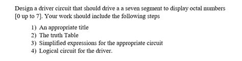 Solved Design A Driver Circuit That Should Drive A A Seven Chegg Com