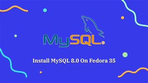 How To Install MySQL On Fedora Fedora ITzGeek