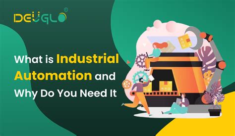 What Is Industrial Automation And Why Do You Need It Deuglo