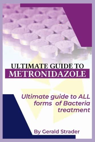 Buy Ultimate Guide To Metronidazole Ultimate Guide To All Forms Of Bacteria Online At