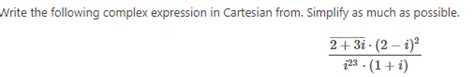 solved write the following complex expression in cartesian