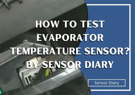 How To Test Evaporator Temperature Sensor By Sensor Diary Sensor Diary