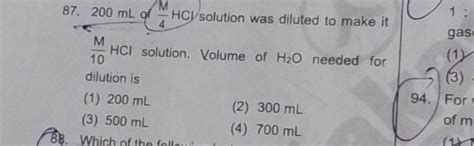 87 200 ml of 4m hcl solution was diluted to make it 10m hcl solution vo