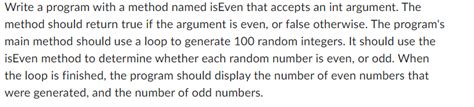 Solved Write A Program With A Method Named Iseven That