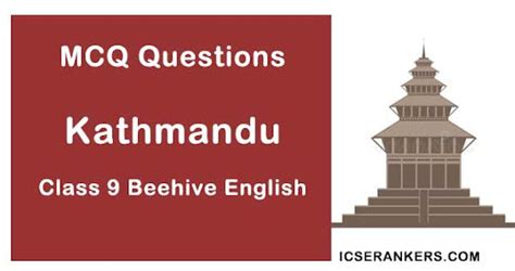 MCQ Questions Answers For Kathmandu Class 9 English Beehive