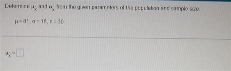 Solved Determine μxˉ and σxˉ from the given parameters of Chegg