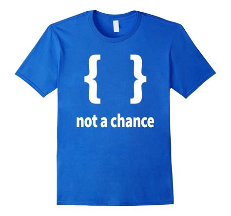 Braces Not A Chance Funny Python Programmer Syntax T Shirt Td Theteejob