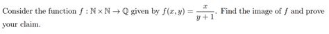 solved consider the function f n×n→q given by f x y y 1x