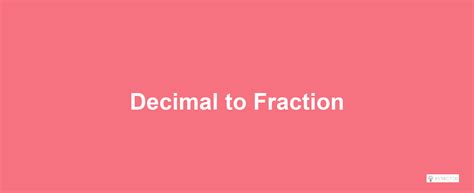 Convert Decimal To Fraction Easy And Accurate Online Calculator