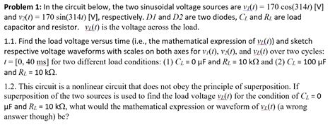 Solved Problem 1 In The Circuit Below The Two Sinusoidal Chegg Com