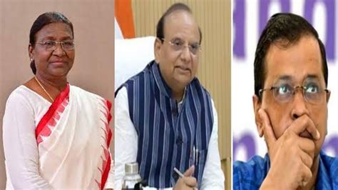 Delhi Cm Kejriwal President Draupadi Murmu Delegated 2 Fresh Powers Lg