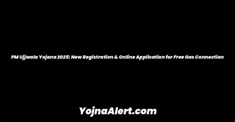 Pm Ujjwala Yojana 2025 New Registration And Online Application For Free Gas Connection