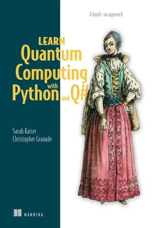 Pdf Learn Quantum Computing With Python And Q By Sarah C Kaiser