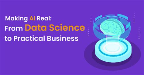 Making Ai Real From Data Science To Practical Business What Gadget