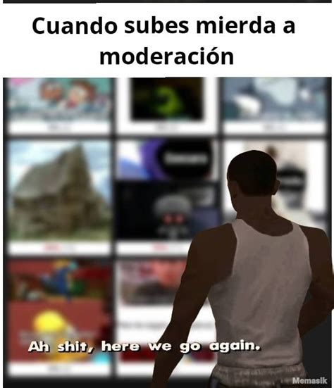 A Todos Nos Pasa Y No Digan Que No Porque Es Cierto Meme Subido Por