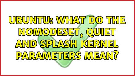 Ubuntu What Do The Nomodeset Quiet And Splash Kernel Parameters Mean Solutions YouTube