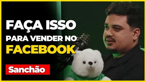 O Jeito Certo De Vender No Facebook Ads Sanchao Podcast Marketing