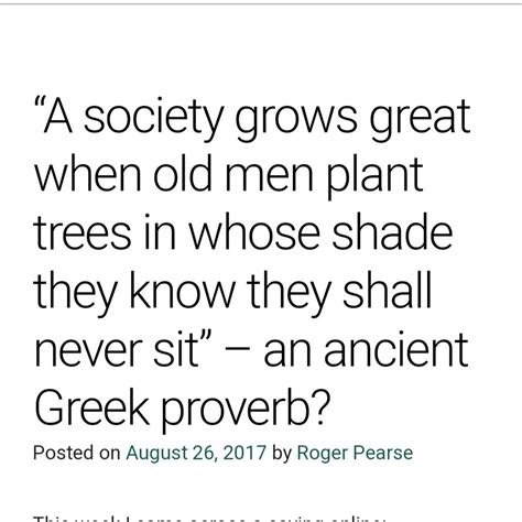 A Quote From Roger Peace That Readsa Society Grows Great When Old Men