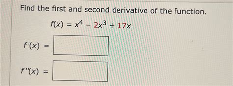 Solved Find The First And Second Derivative Of The