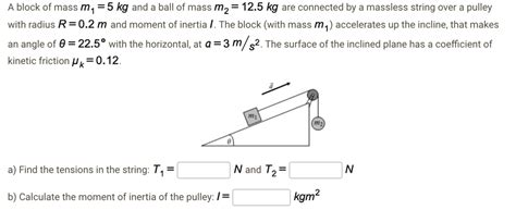 Solved A Block Of Mass M 5 Kg And A Ball Of Mass Mz 12 5 Kg Are