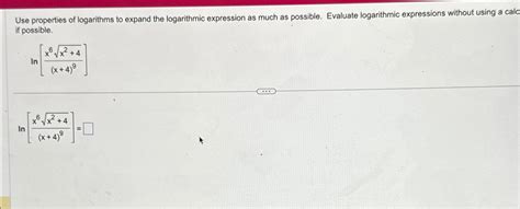 Solved Use Properties Of Logarithms To Expand The Chegg Com