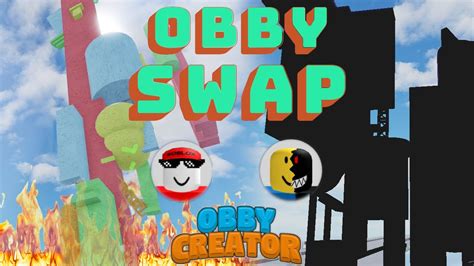 The Obby Creator Obby Swap YouTube