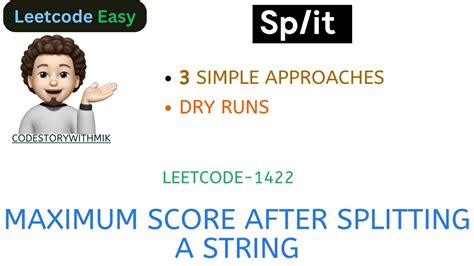 Maximum Score After Splitting A String 3 Approaches Leetcode 1422 Youtube
