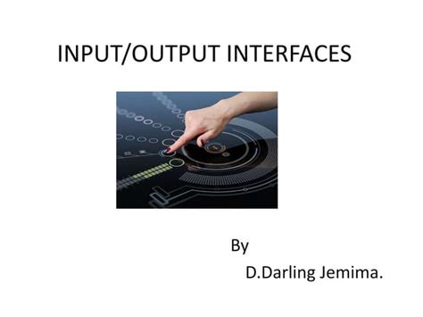 Input Output Interfaces Pptx