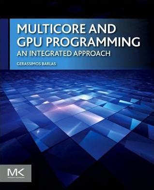Multicore And Gpu Programming Chapter Summary Gerassimos Barlas