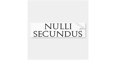 Nulli Secundus Bumper Sticker Zazzle