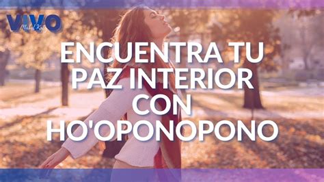 Encuentra Tu Paz Interior Con Ho Oponopono HO OPONOPONO En Vivo Con