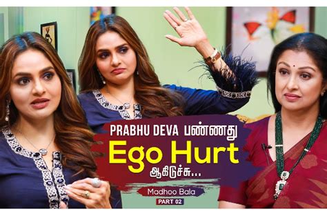 பிரபுதேவா என்னை கஷ்டப்படுத்தினார் மனம் திறந்த நடிகை மதுபாலாவின் பேட்டி