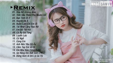 Hoa Nở Không Màu Remix 💋buồn Làm Chi Em Ơi Remix Đóa Quỳnh Lan Remix 💋