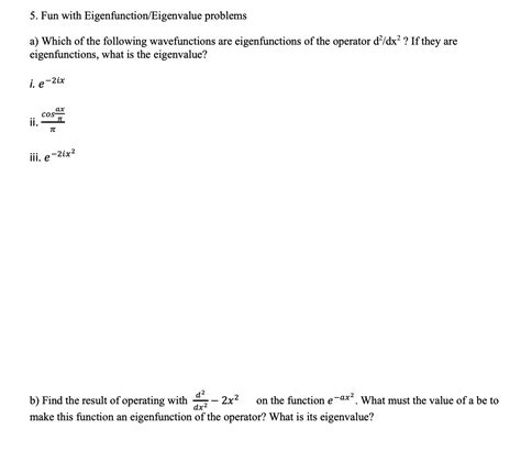 Solved Fun With Eigenfunction Eigenvalue Problems A Chegg