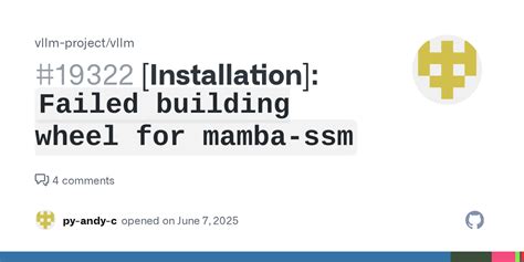 Installation `failed Building Wheel For Mamba Ssm` · Issue 19322 · Vllm Projectvllm · Github