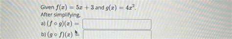Solved Given F X 5x 3 ﻿and G X 4x2 After