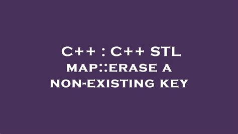 C C Stl Maperase A Non Existing Key Youtube