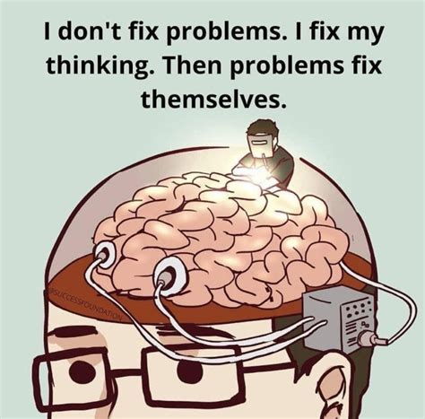 I Dont Fix Problems I Fix My Thinking