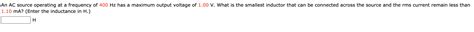 Solved An AC Source Operating At A Frequency Of Hz Has A Chegg Com
