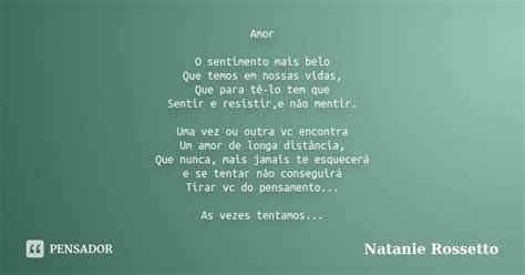 Amor O Sentimento Mais Belo Que Temos Em Natanie Rossetto Pensador