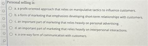 Solved Personal Selling Is A A Profit Oriented Approach Chegg