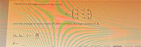 Solved Determine The Eigenvalues Of The Matrix Chegg