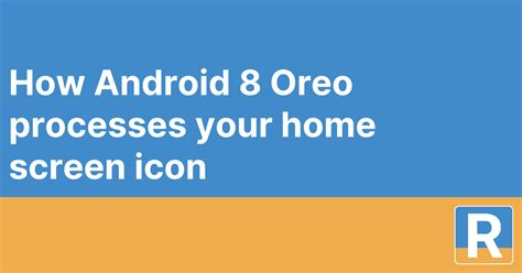 How Android 8 Oreo Processes Your Home Screen Icon Realfavicongenerator
