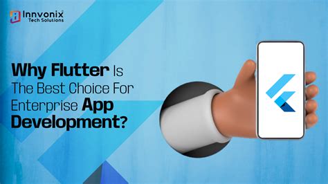 Why Flutter Is The Best Choice For Enterprise App Development
