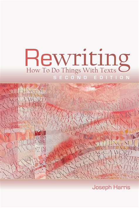Rewriting How To Do Things With Texts Second Edition Harris Joseph