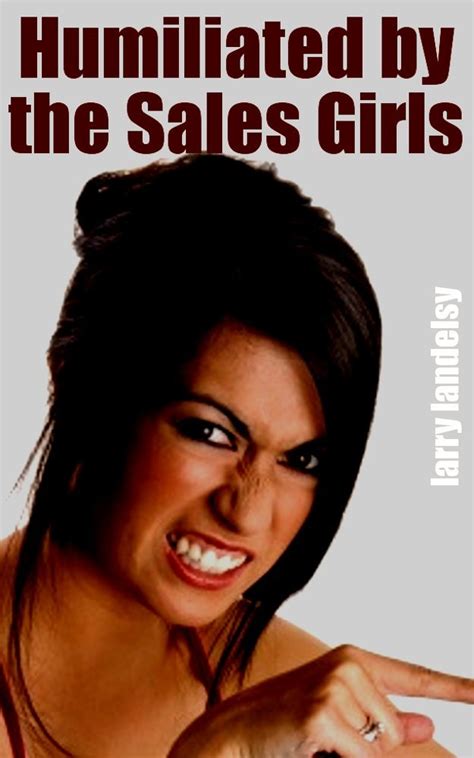 Humiliated By The Sales Girls EBook Landelsey Larry Amazon Co Uk