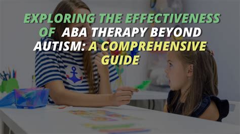 Exploring The Effectiveness Of Aba Therapy Beyond Autism A Comprehensive Guide