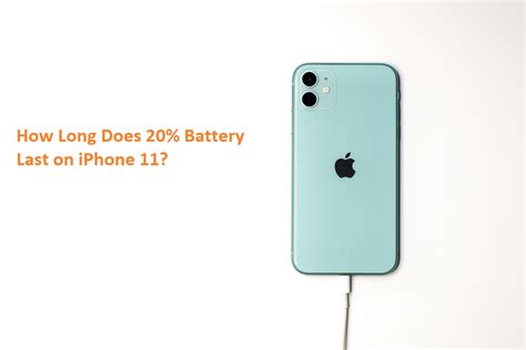 How Long Does 20 Percent Battery Last On Iphone 11s Answered 2024